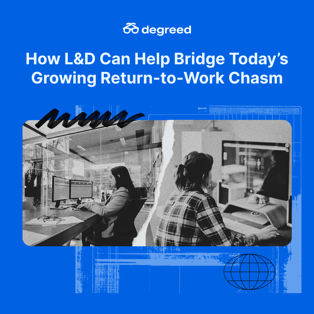 How L&D Can Help Bridge Today’s Return-to-Office Chasm - Degreed