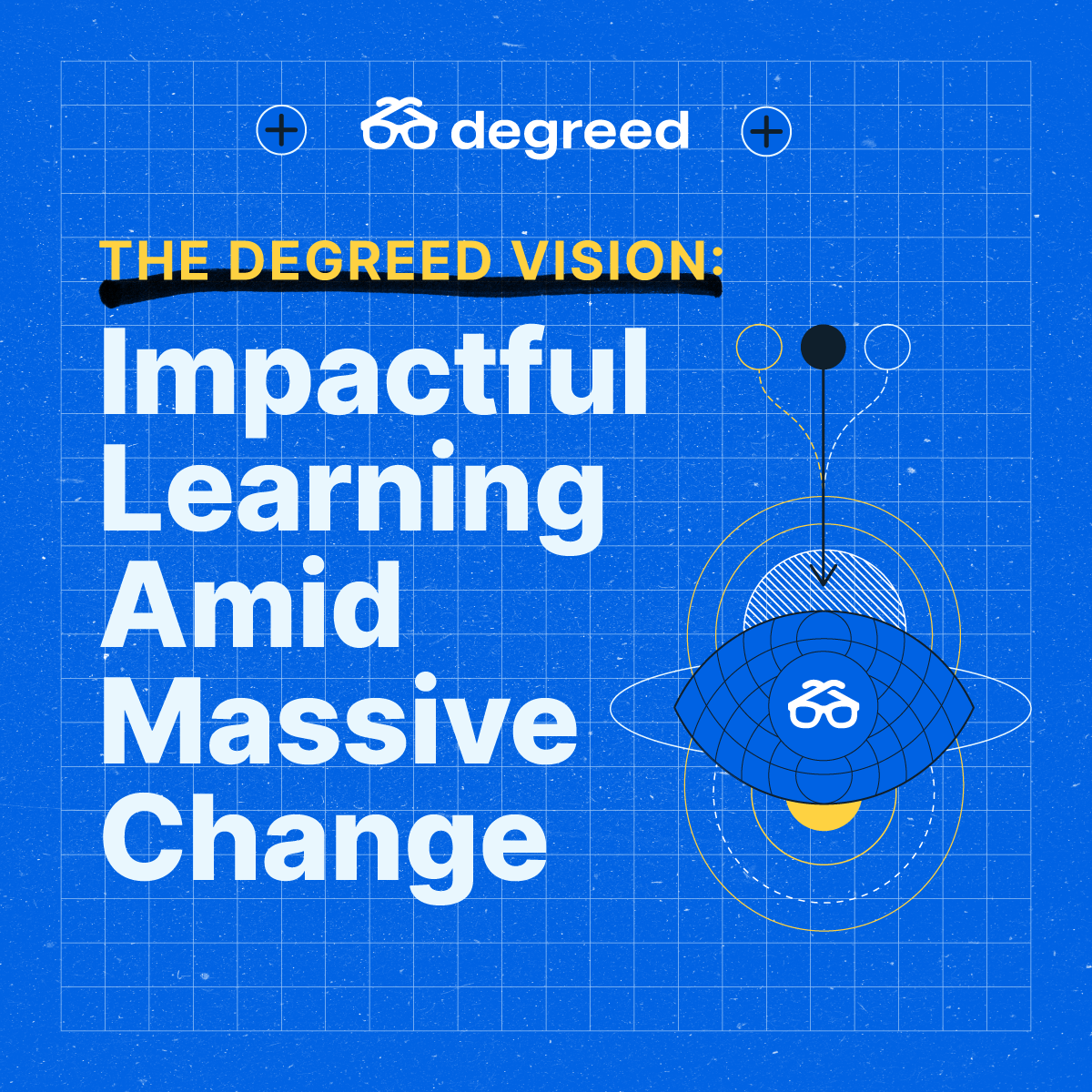 The Degreed Vision: Impactful Learning Amid Massive Change - Degreed