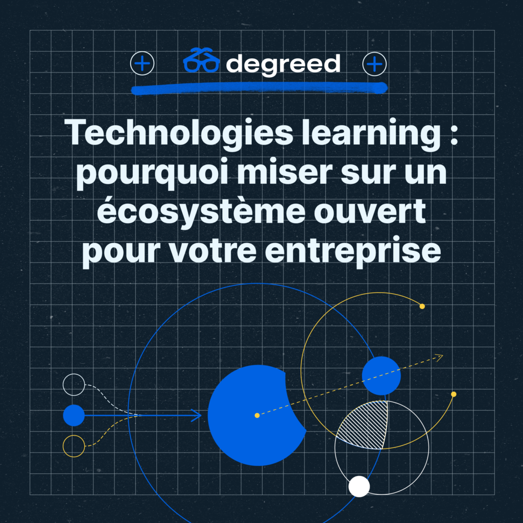 Technologies learning : pourquoi miser sur un écosystème ouvert pour votre entreprise - Degreed