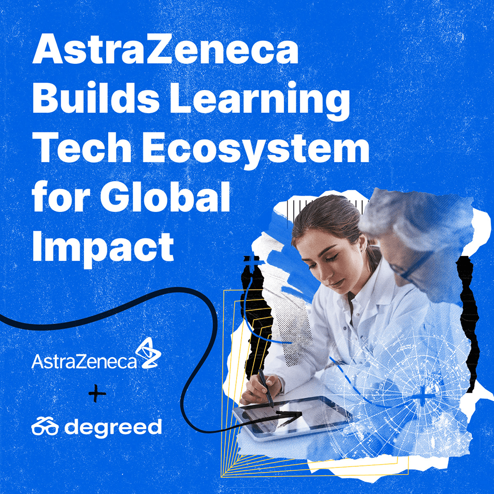 AstraZeneca Builds Learning Tech Ecosystem for Global Impact - Degreed