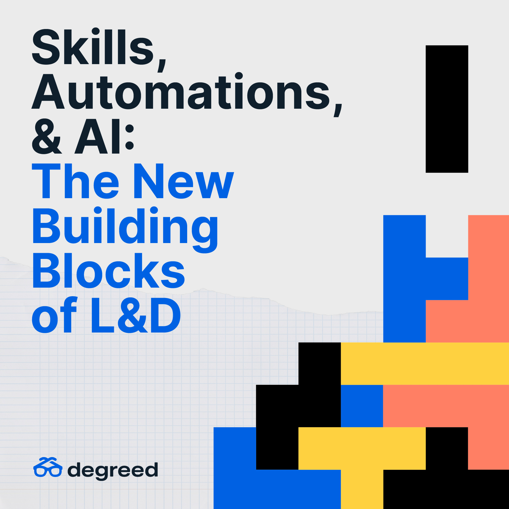 Skills, Automation, & AI: The New Building Blocks of L&D - Degreed